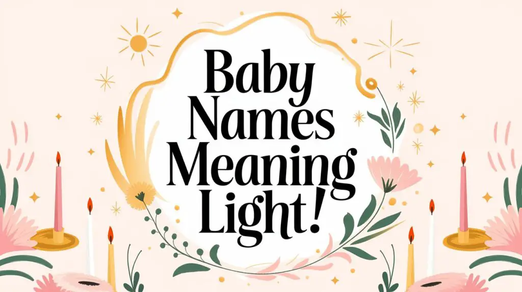 300+ Baby Names Meaning Light (for Boys, Girls & Gender-Neutral Picks)