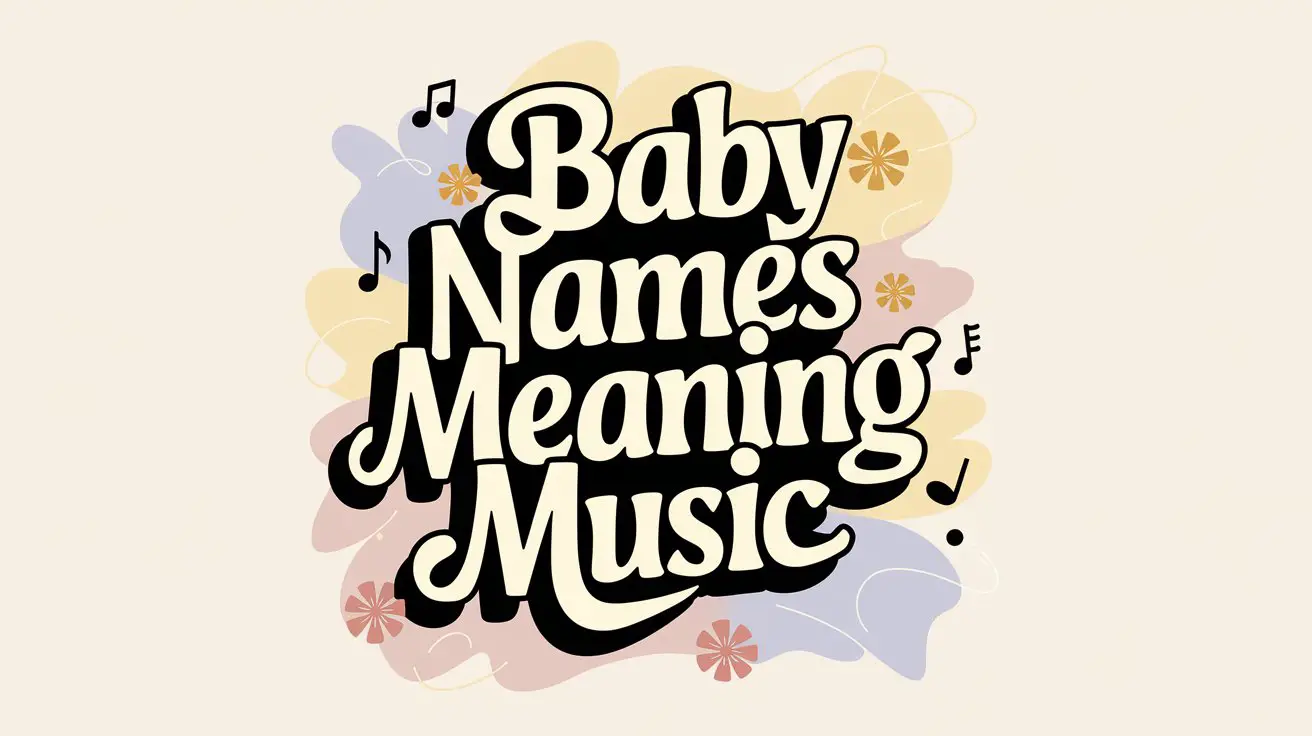 Baby Names Meaning Music (300+ Melodic Names)
