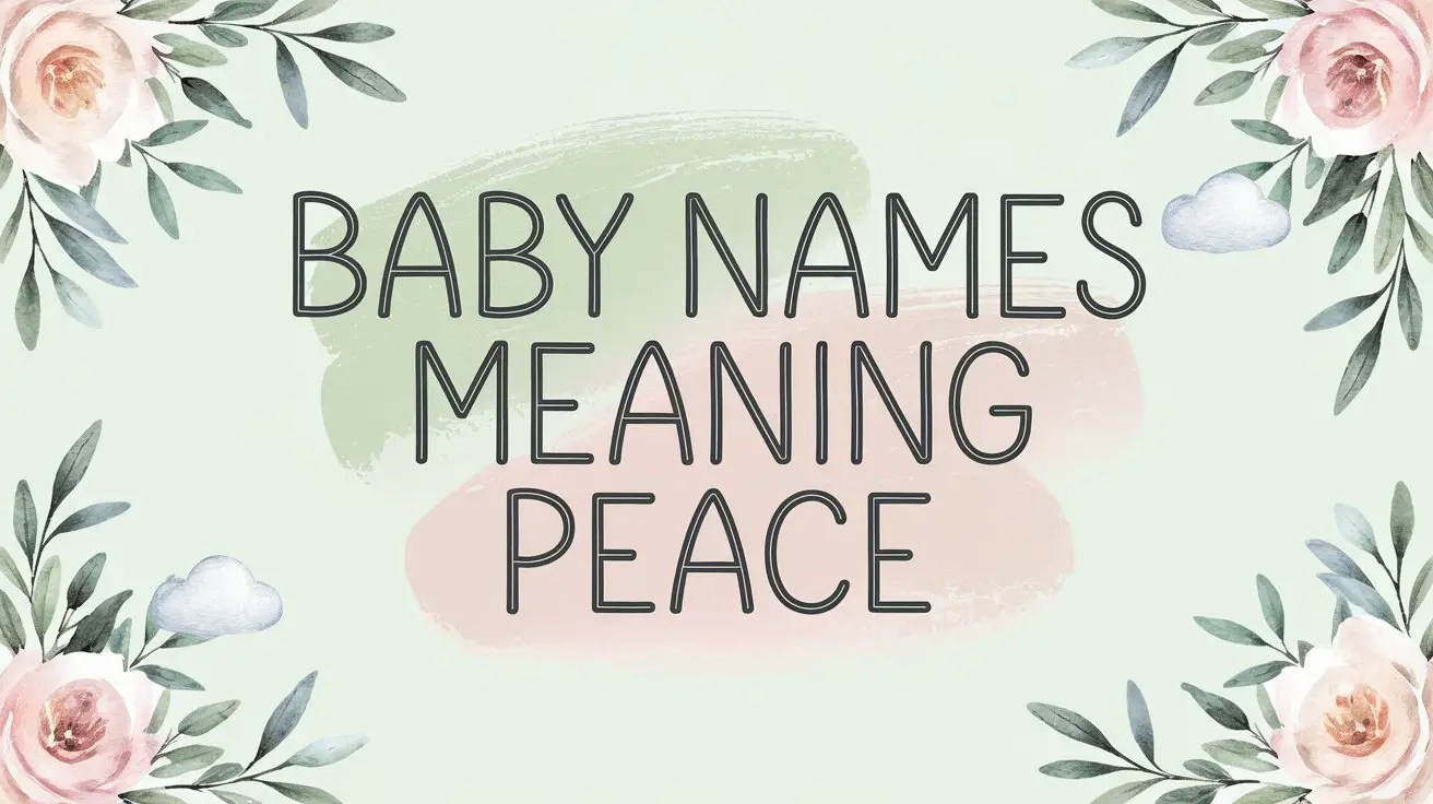 300+ Baby Names Meaning Peace (Calm & Meaningful Choices)