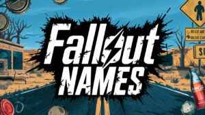 300+ Fallout Names That Capture the Wasteland Spirit