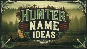 300+ Hunter Name Ideas (Inspired by Predators and Warriors)