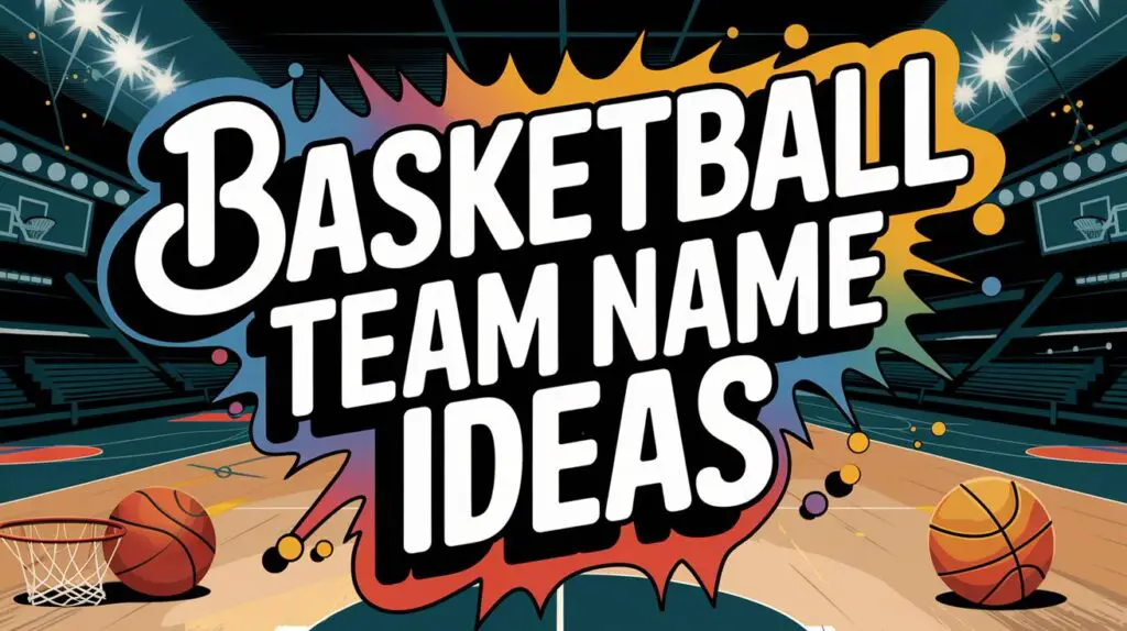 Basketball Team Name Ideas (300+ Fierce, Funny & Memorable Options)