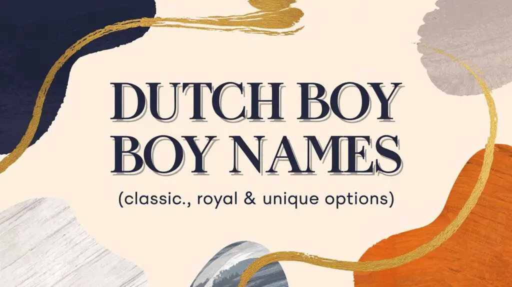 300+ Dutch Boy Names (Classic, Royal & Unique Options)