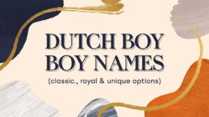 300+ Dutch Boy Names (Classic, Royal & Unique Options)