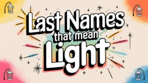 Last Names That Mean Light (200+ Illuminating Surnames)