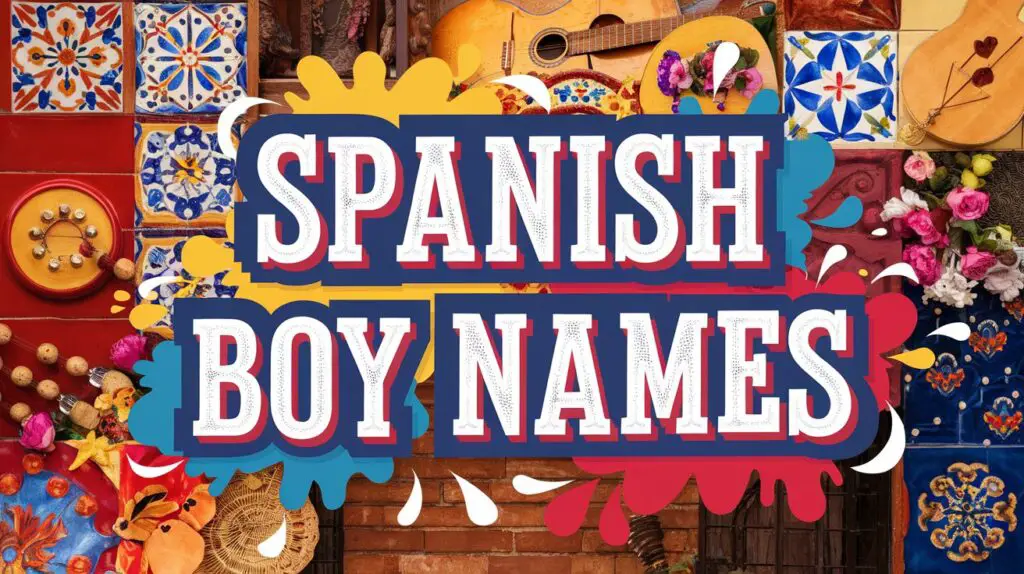 300+ Spanish Boy Names (Trending, Traditional & Unique Picks)