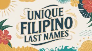 200+ Unique Filipino Last Names (Surnames with Meanings)