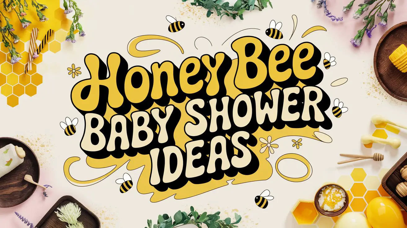 Honey Bee Baby Shower Ideas: 15 Sweet Ways to Celebrate Your Little One