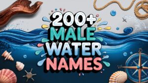 200+ Male Water Names (Ocean-Inspired Names for Boys)