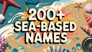 200+ Sea-Based Names (Ocean-Inspired Baby Names, Pet Names & Character ...