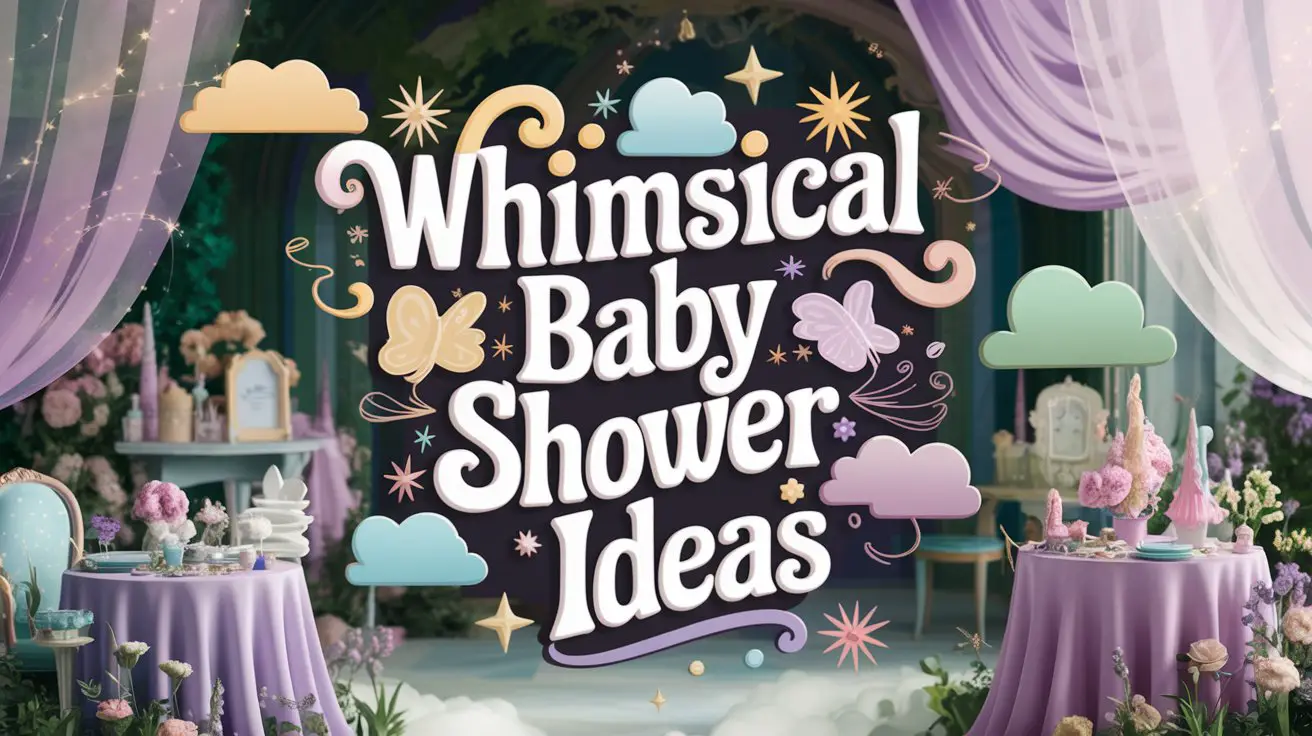 Whimsical Baby Shower Ideas: 15 Magical Themes to Celebrate Your Little One