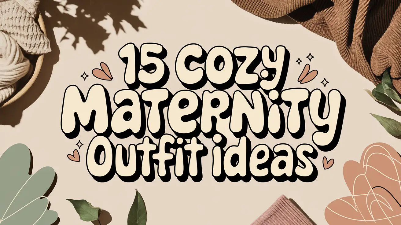 Cozy Maternity Outfits: 15 Comfortable Looks That Make You Feel Confident