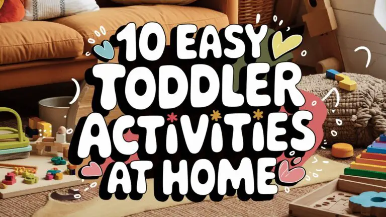 Easy Toddler Activities at Home: 10 Simple Ideas That Actually Work